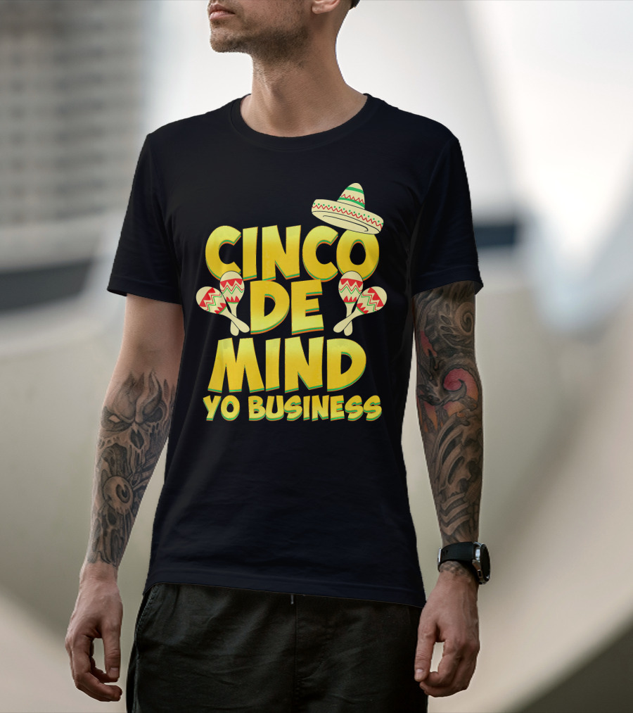 Cinco De Mind Yo Business Funny Introvert Sombrero Maracas T-Shirt