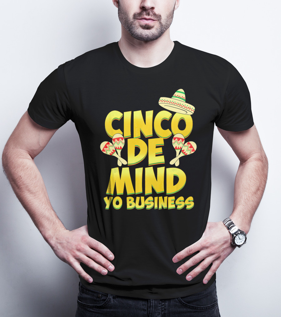 Cinco De Mind Yo Business Funny Introvert Sombrero Maracas T-Shirt