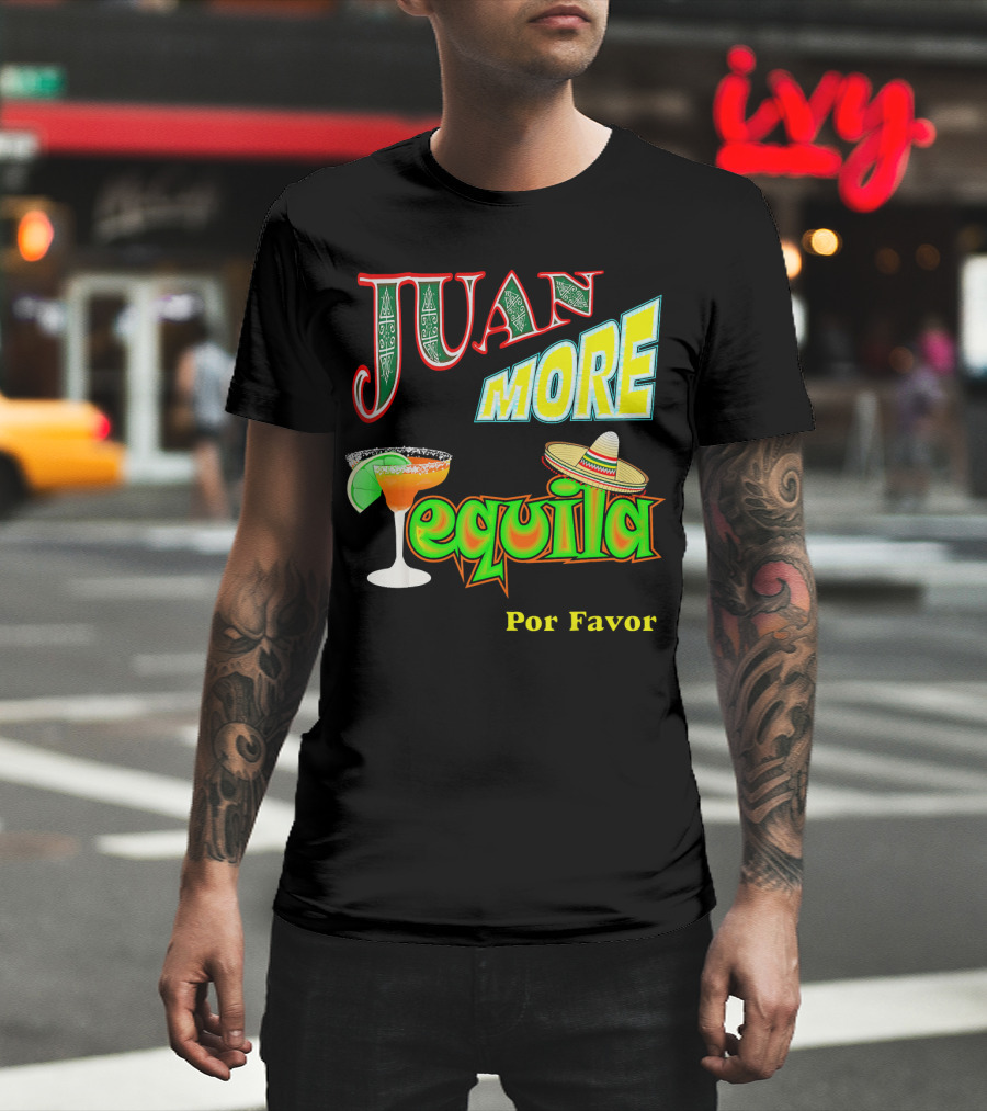 Juan More Tequila Por Favor Mexican Cinco De Mayo T-Shirt