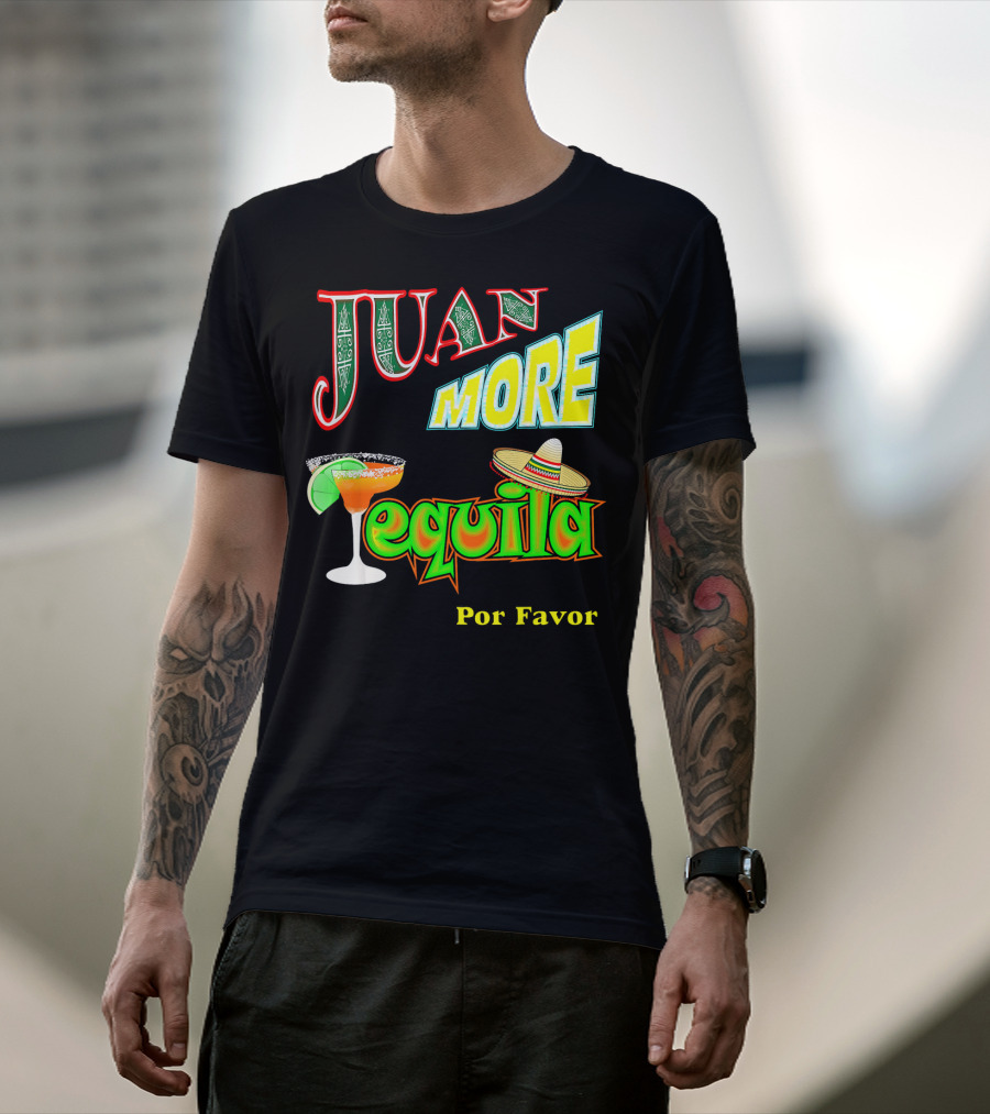 Juan More Tequila Por Favor Mexican Cinco De Mayo T-Shirt
