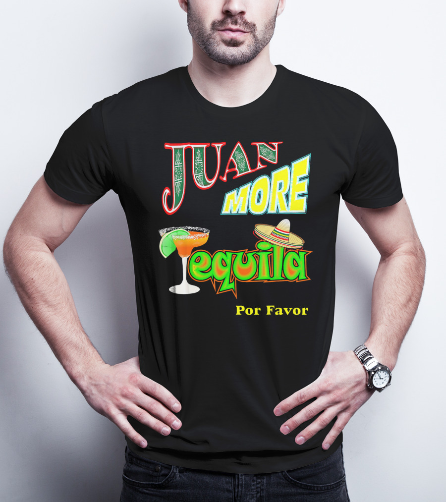 Juan More Tequila Por Favor Mexican Cinco De Mayo T-Shirt