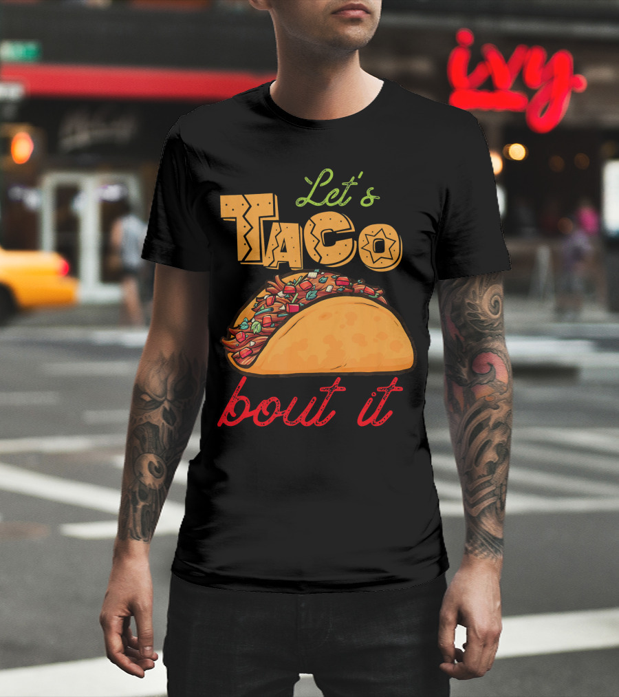 Let's Taco Bout It Mexican Food Fiesta T-Shirt
