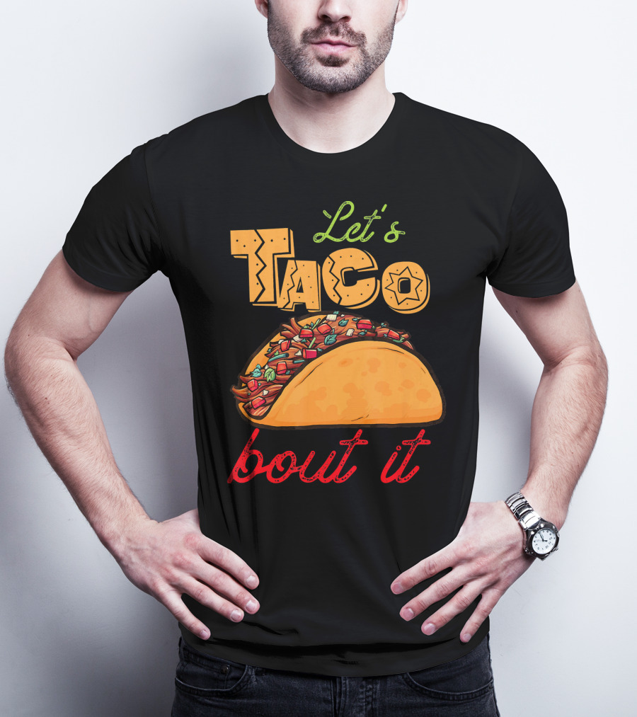 Let's Taco Bout It Mexican Food Fiesta T-Shirt