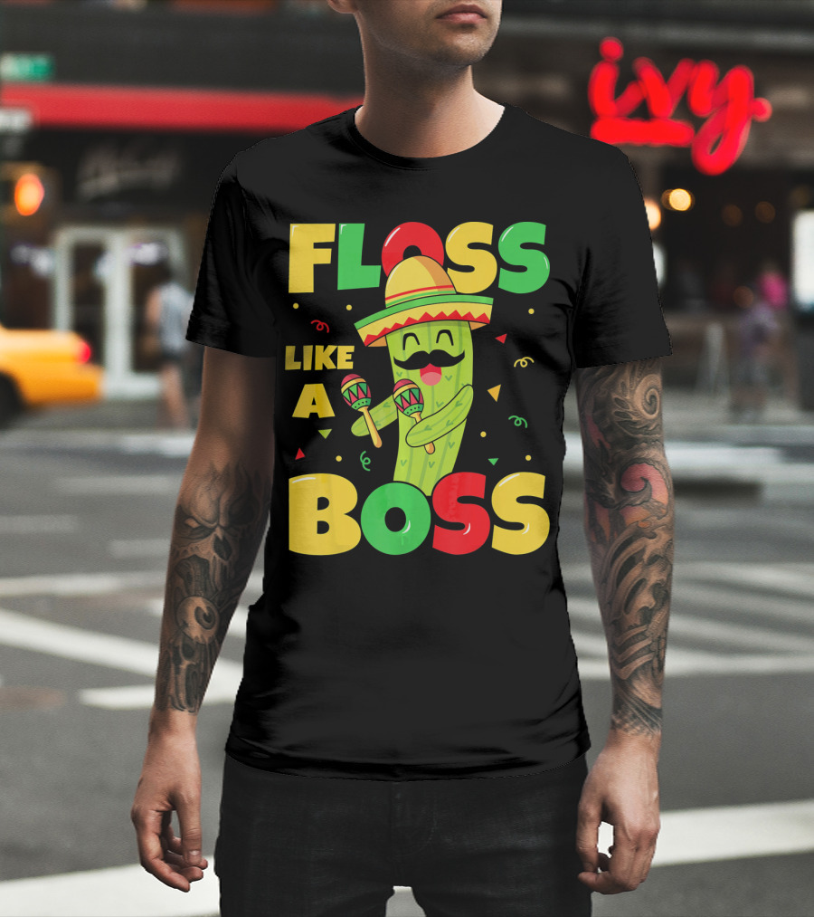Floss Like A Boss Cinco De Mayo Cactus Sombrero Maracas T-Shirt