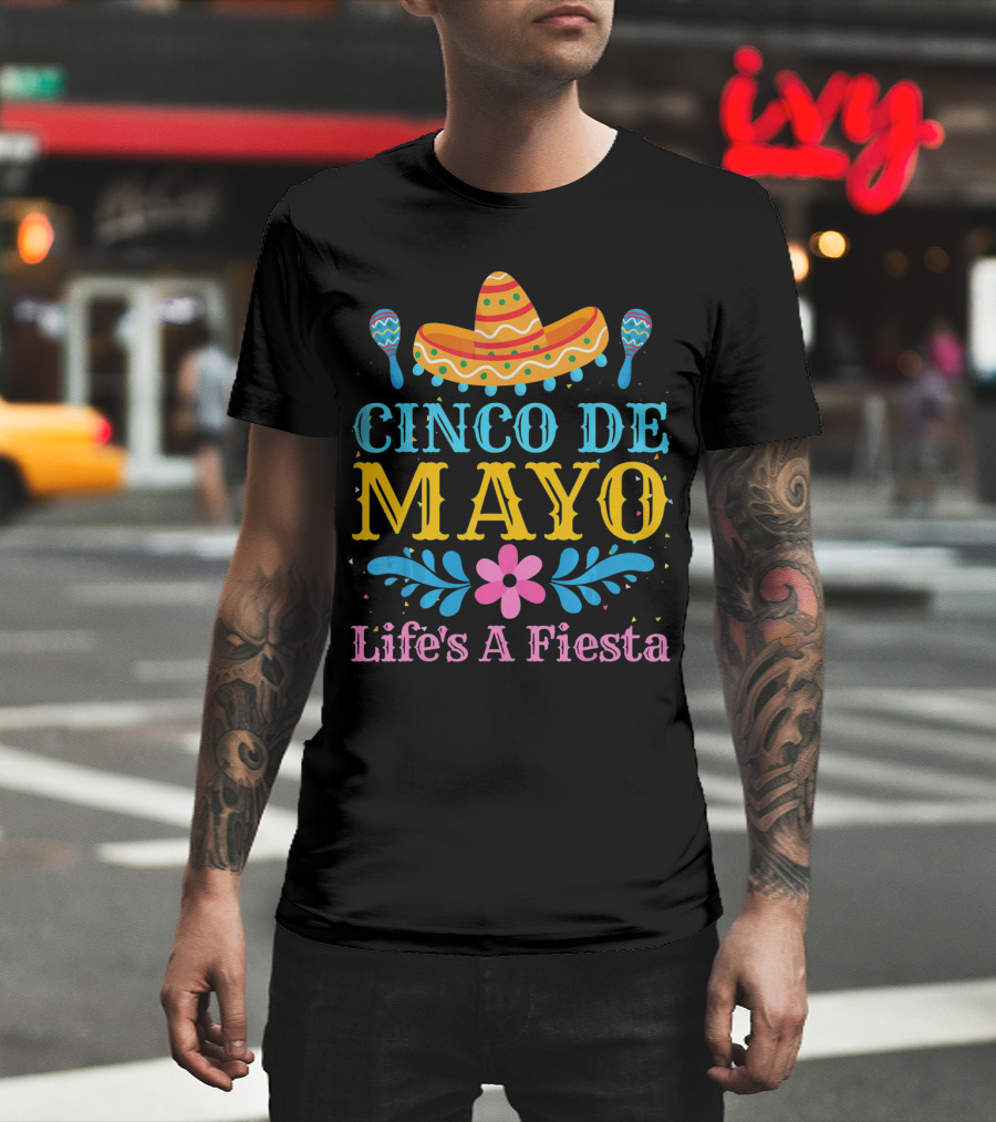 Cinco De Mayo Life's A Fiesta Sombrero Maracas T-Shirt