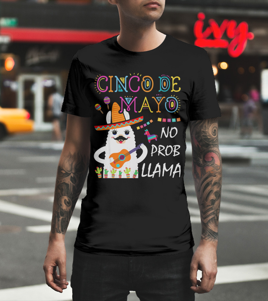 Cinco De Mayo No Prob Llama Sombrero Guitar Maracas Cactus Fiesta T-Shirt