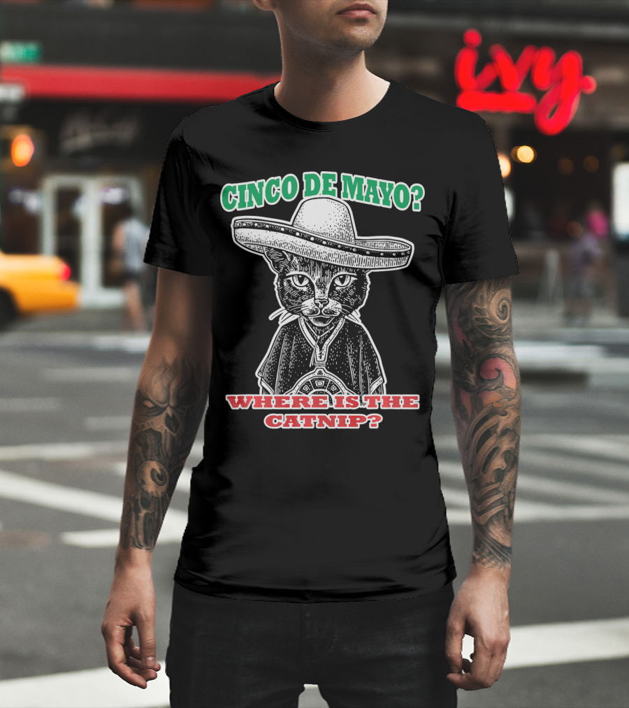 Cinco DE Mayo Where Is The Catnip Sombrero Cat T-Shirt