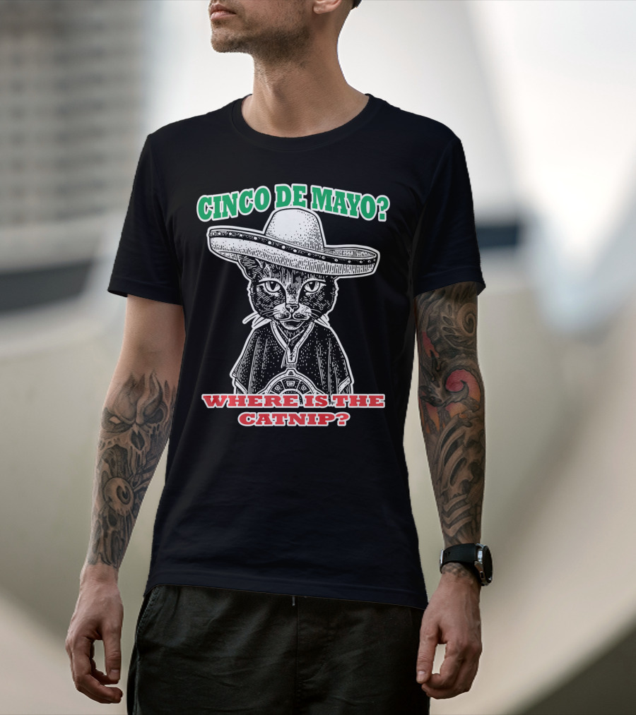 Cinco DE Mayo Where Is The Catnip Sombrero Cat T-Shirt
