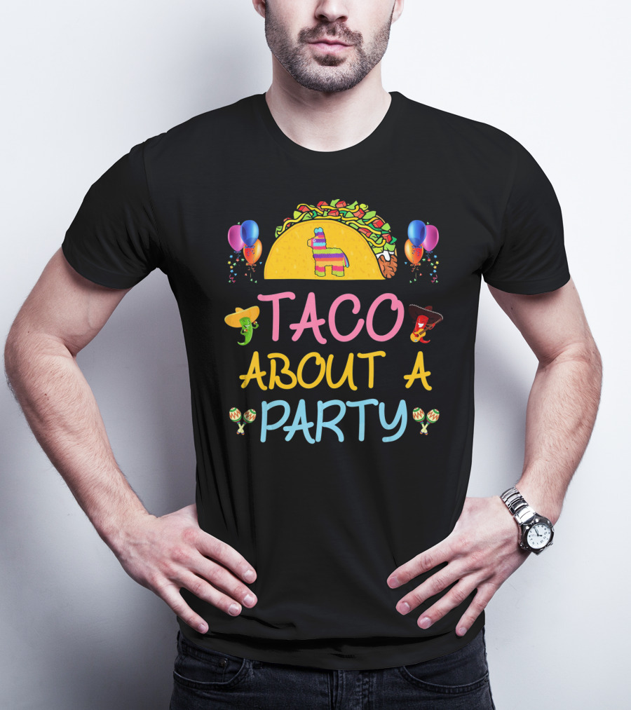 Taco About A Party Fiesta With Balloons And Pinata T-Shirt