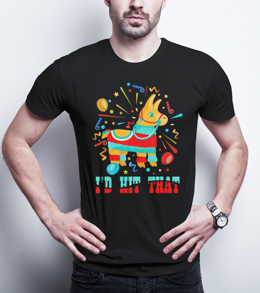 Cinco De Mayo I'd Hit That Pinata Colorful Celebration With Confetti And Balloons T-Shirt