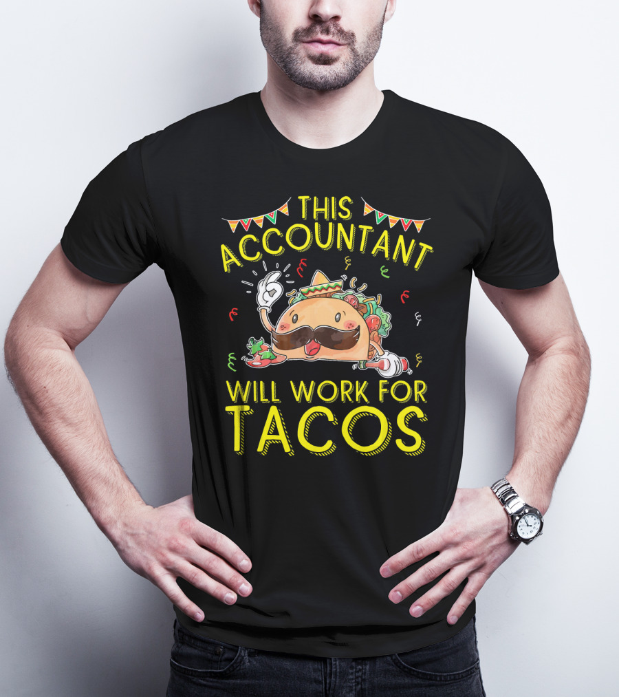 This Accountant Will Work For Tacos Mustache Sombrero Fiesta T-Shirt