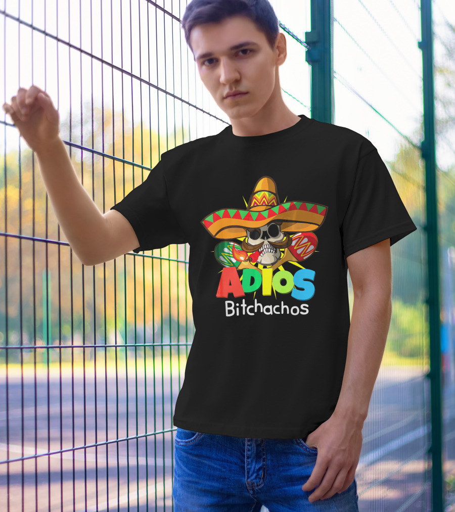 Adios Bitchachos Sombrero Skull Cinco De Mayo T-Shirt