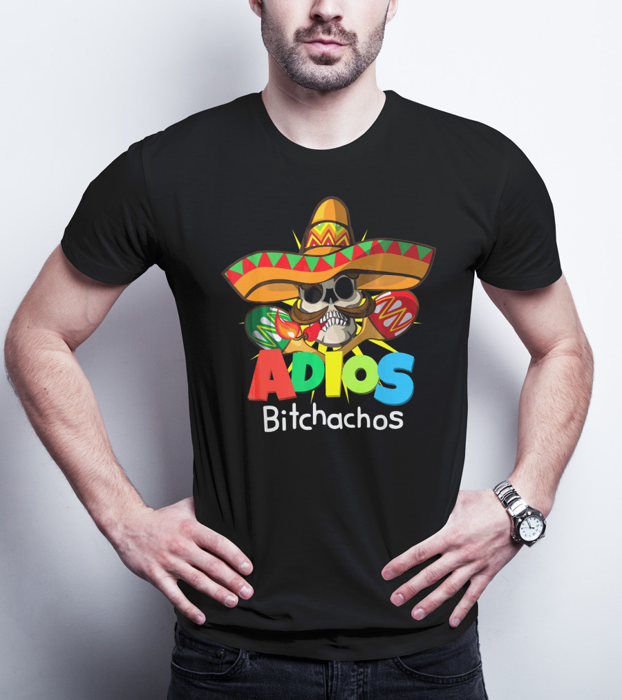 Adios Bitchachos Sombrero Skull Cinco De Mayo T-Shirt