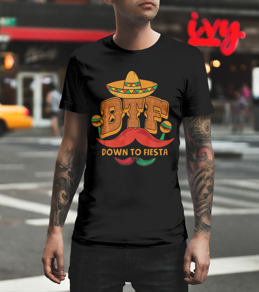 DTF Down To Fiesta Cinco De Mayo Sombrero Mustache Maracas T-Shirt