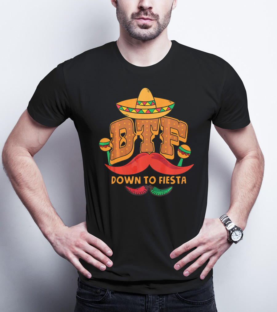 DTF Down To Fiesta Cinco De Mayo Sombrero Mustache Maracas T-Shirt