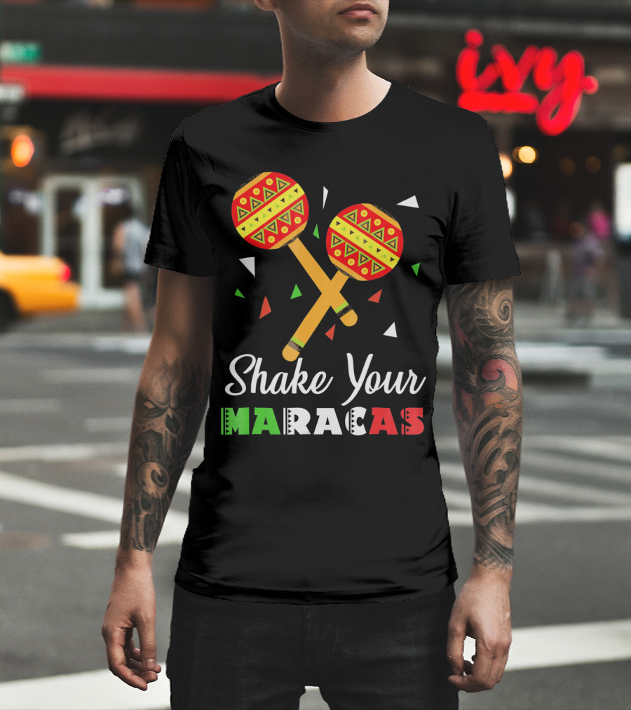 Shake Your Maracas Cinco De Mayo Celebration Décoration Et Couleurs Vives T-Shirt