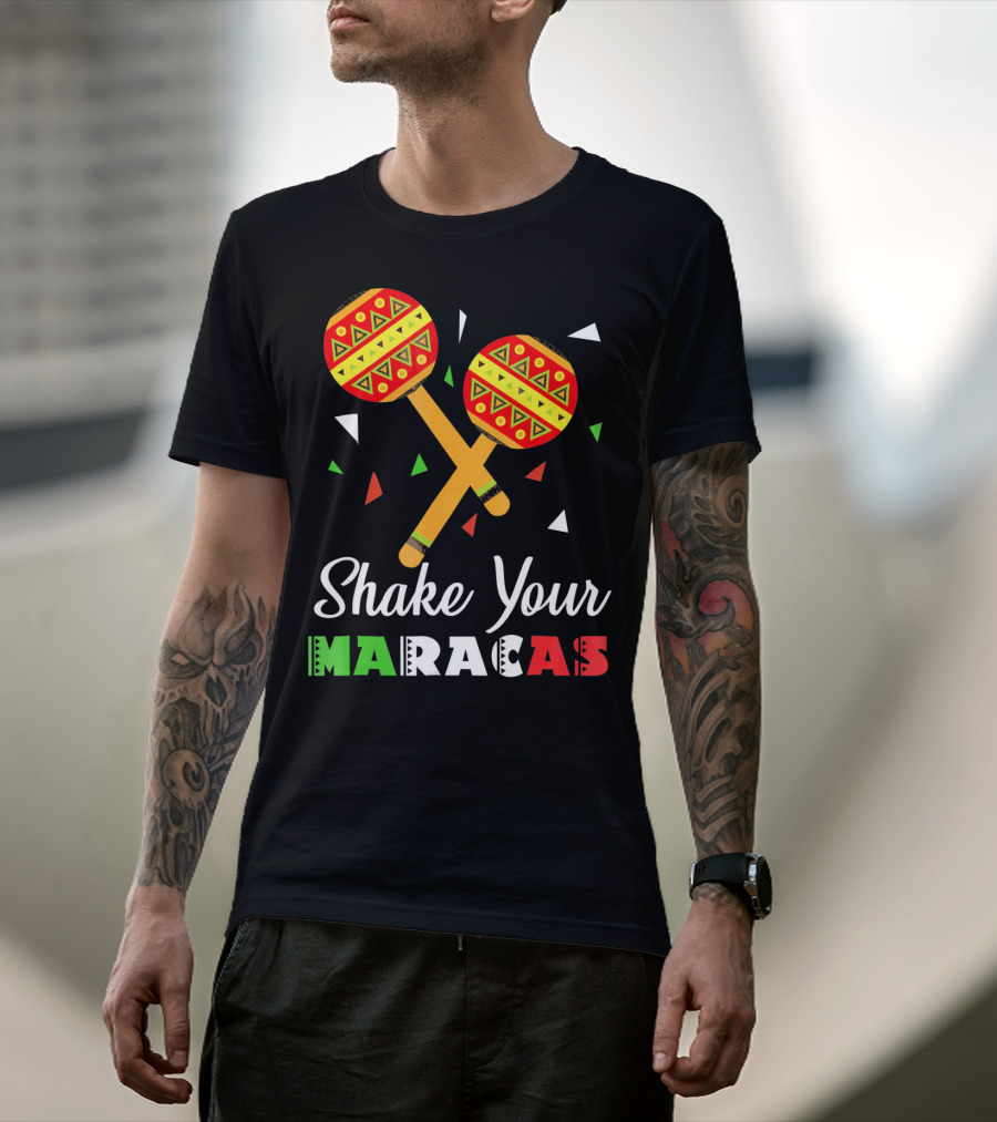 Shake Your Maracas Cinco De Mayo Celebration Décoration Et Couleurs Vives T-Shirt