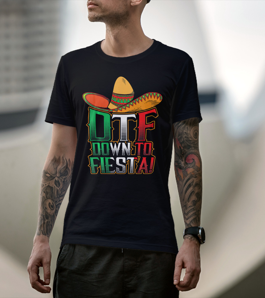 DTF Down To Fiesta Sombrero Mexican Flag Colors Cinco De Mayo T-Shirt
