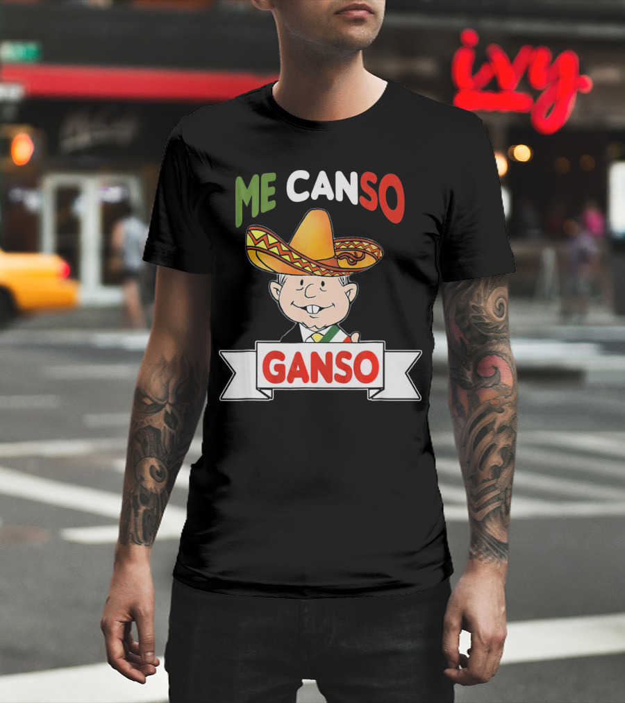 Me Canso Ganso AMLO Sombrero Mexican Flag Colors Cartoon T-Shirt