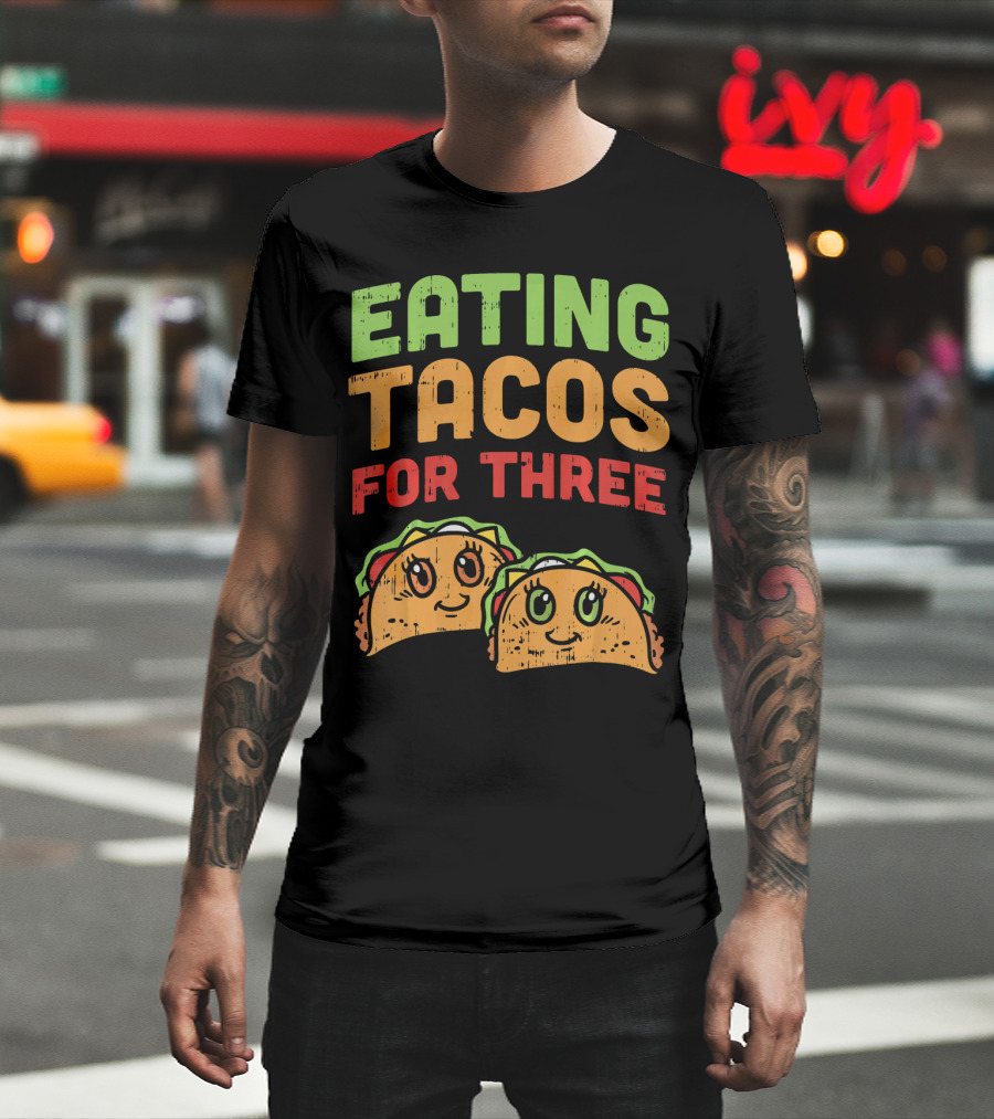 EATING TACOS FOR THREE Twins Pregnancy Humor T-Shirt