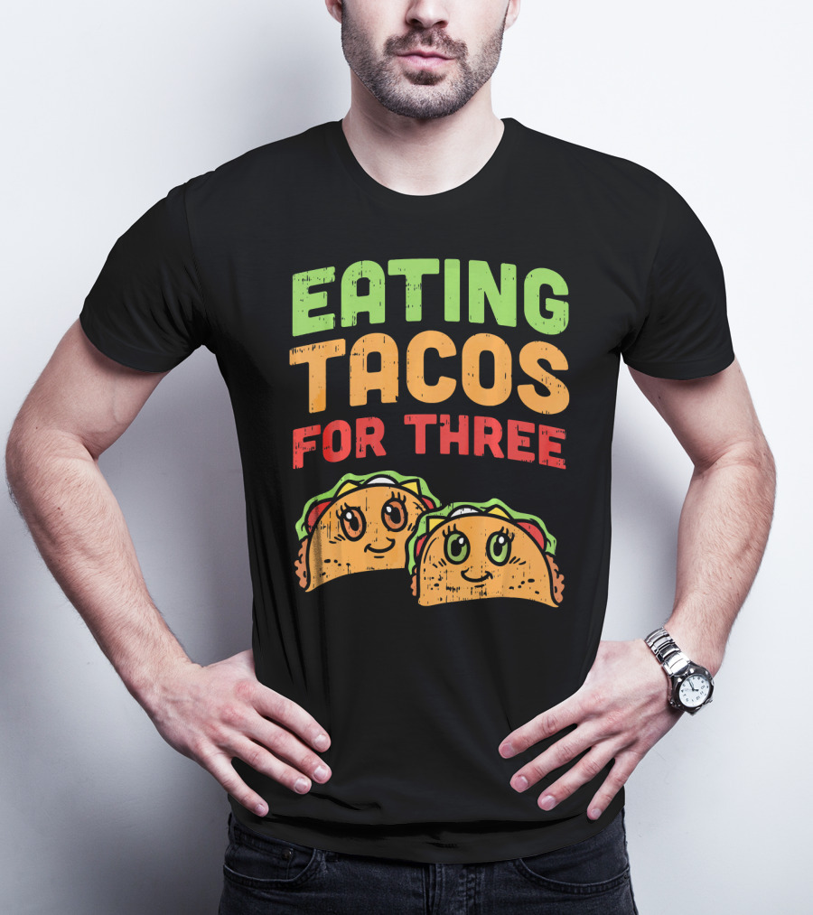 EATING TACOS FOR THREE Twins Pregnancy Humor T-Shirt