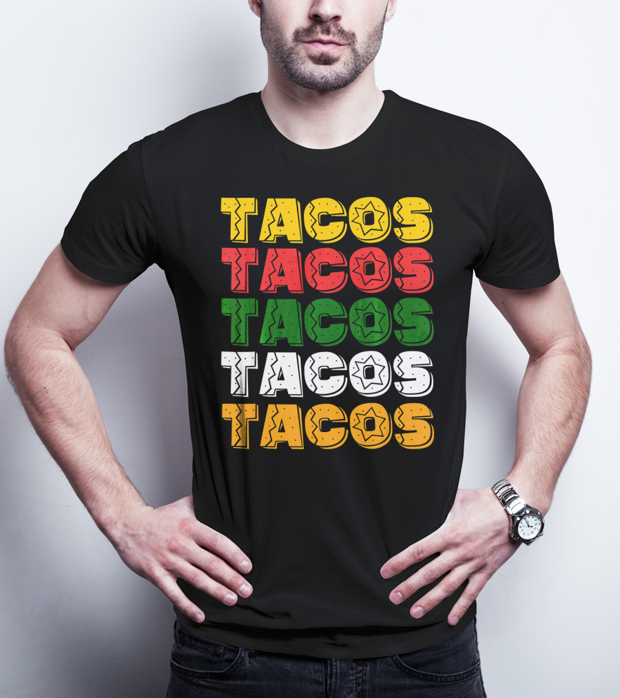 Tacos Tacos Tacos Cinco De Mayo Mexican Flag Colors T-Shirt