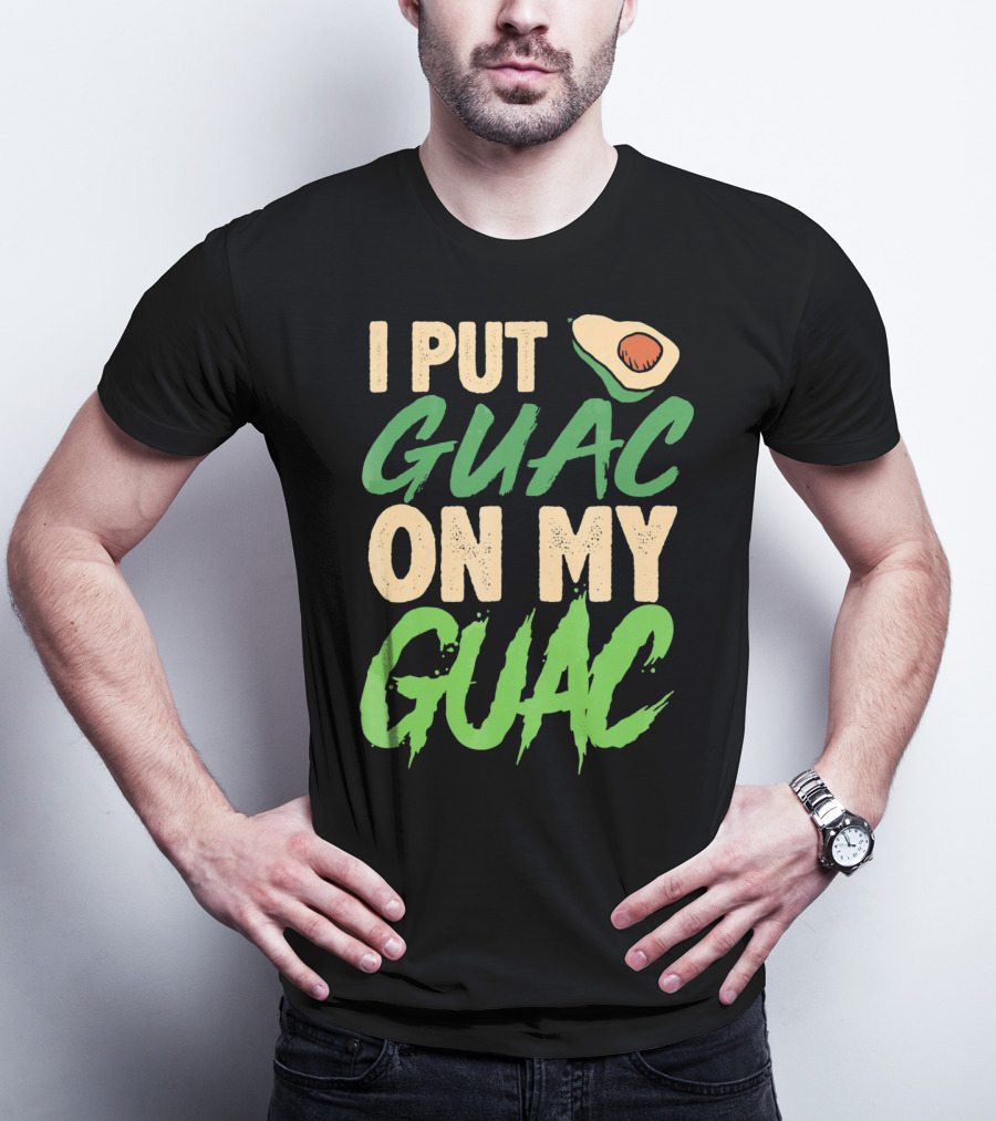 I Put Guac On My Guac Avocado Cinco De Mayo T-Shirt