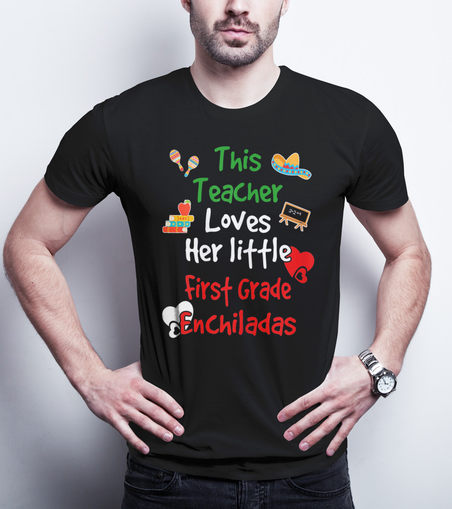 This Teacher Loves Her Little First Grade Enchiladas T-Shirt