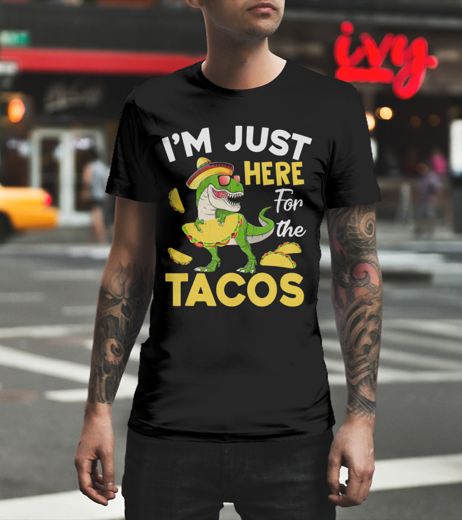 I'm Just Here For The Tacos Dinosaur T-Shirt