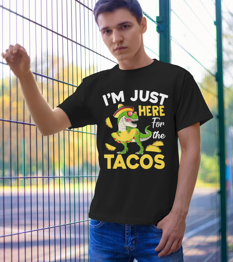 I'm Just Here For The Tacos Dinosaur T-Shirt