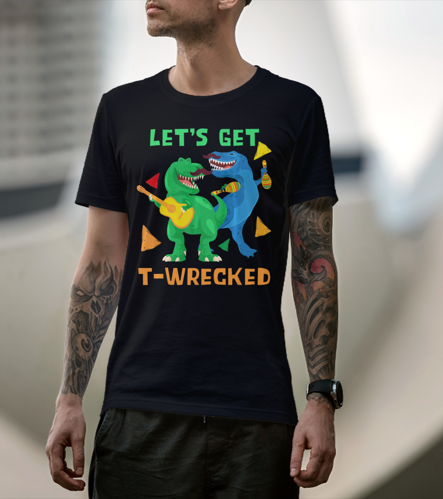 Let's Get T-Wrecked Dinosaur Fun With Cinco De Mayo Rex T-Shirt