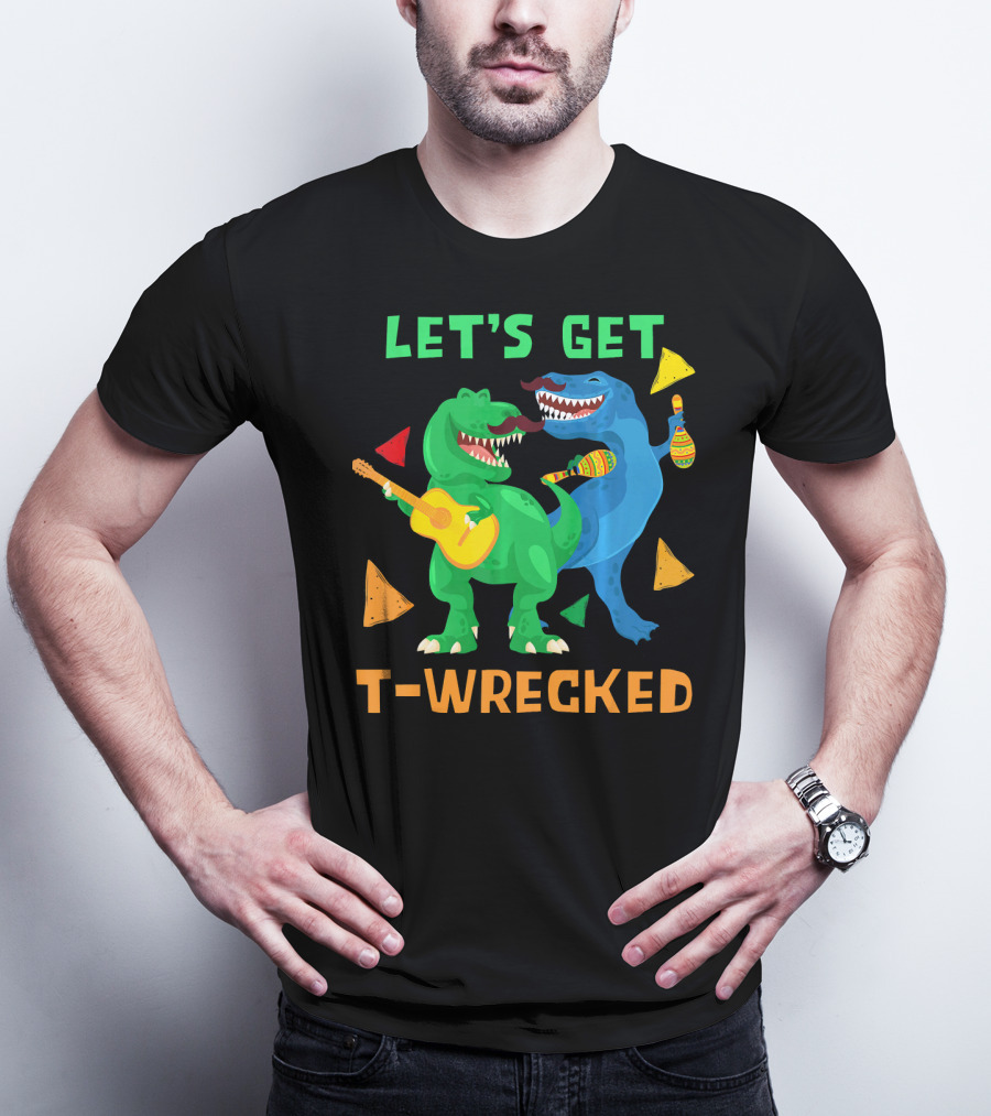 Let's Get T-Wrecked Dinosaur Fun With Cinco De Mayo Rex T-Shirt