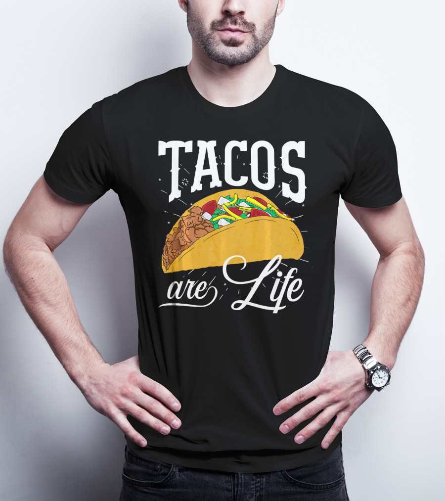 Tacos Are Life Cinco De Mayo Funny Taco T-Shirt