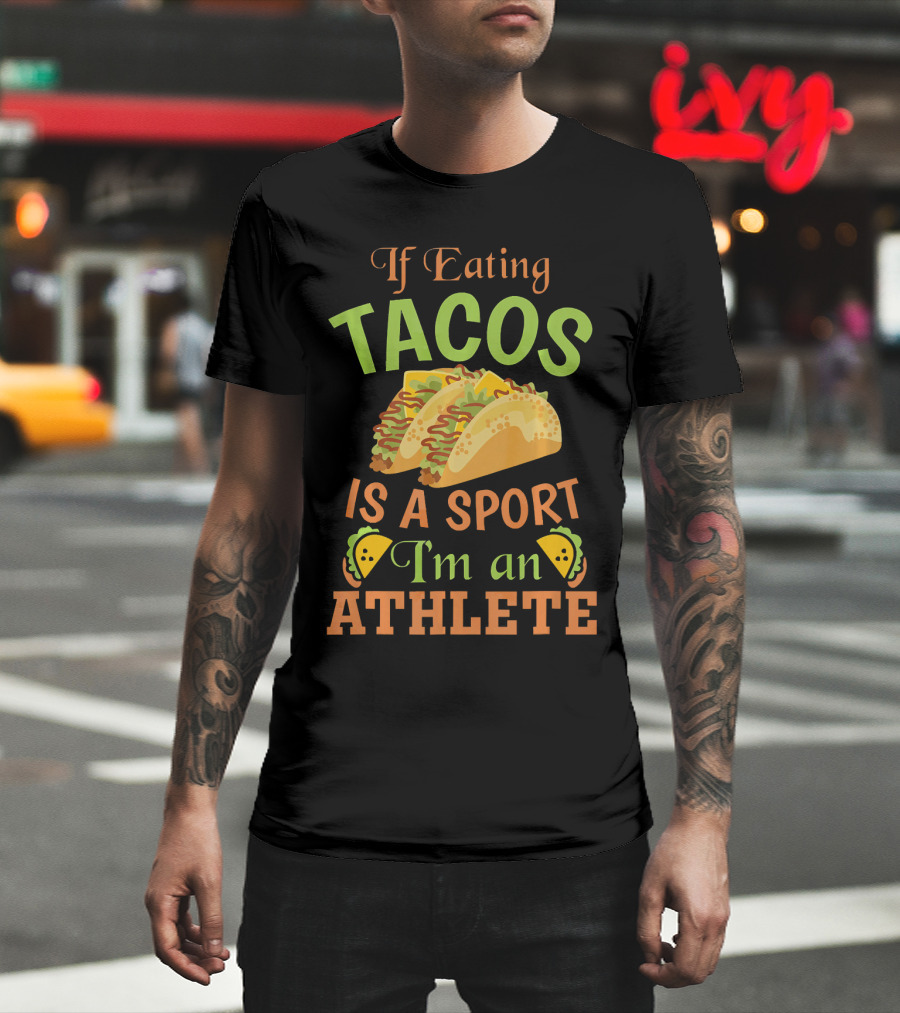 If Eating Tacos Is A Sport I'm An Athlete T-Shirt