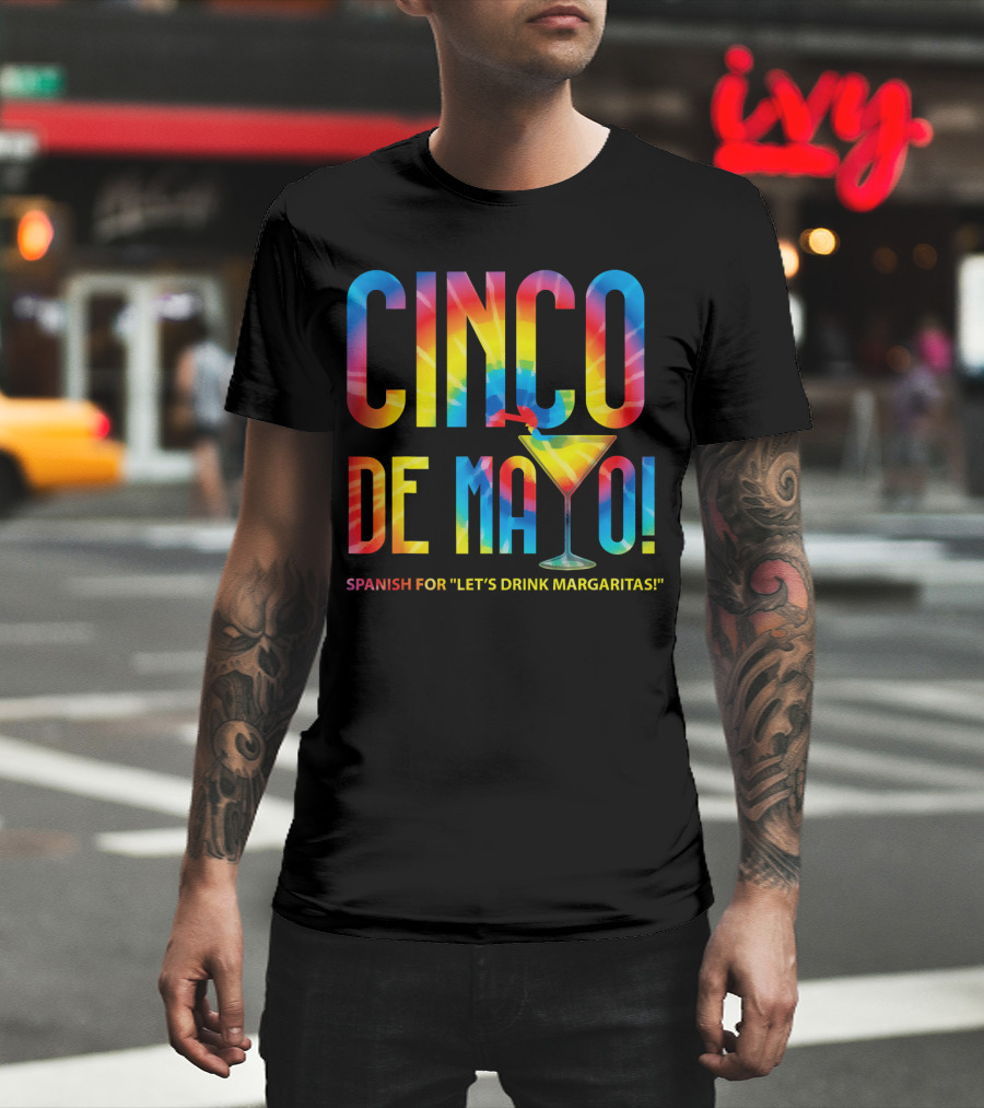 Cinco De Mayo Spanish For Let's Drink Margaritas Colorful Text With Margarita Glass T-Shirt