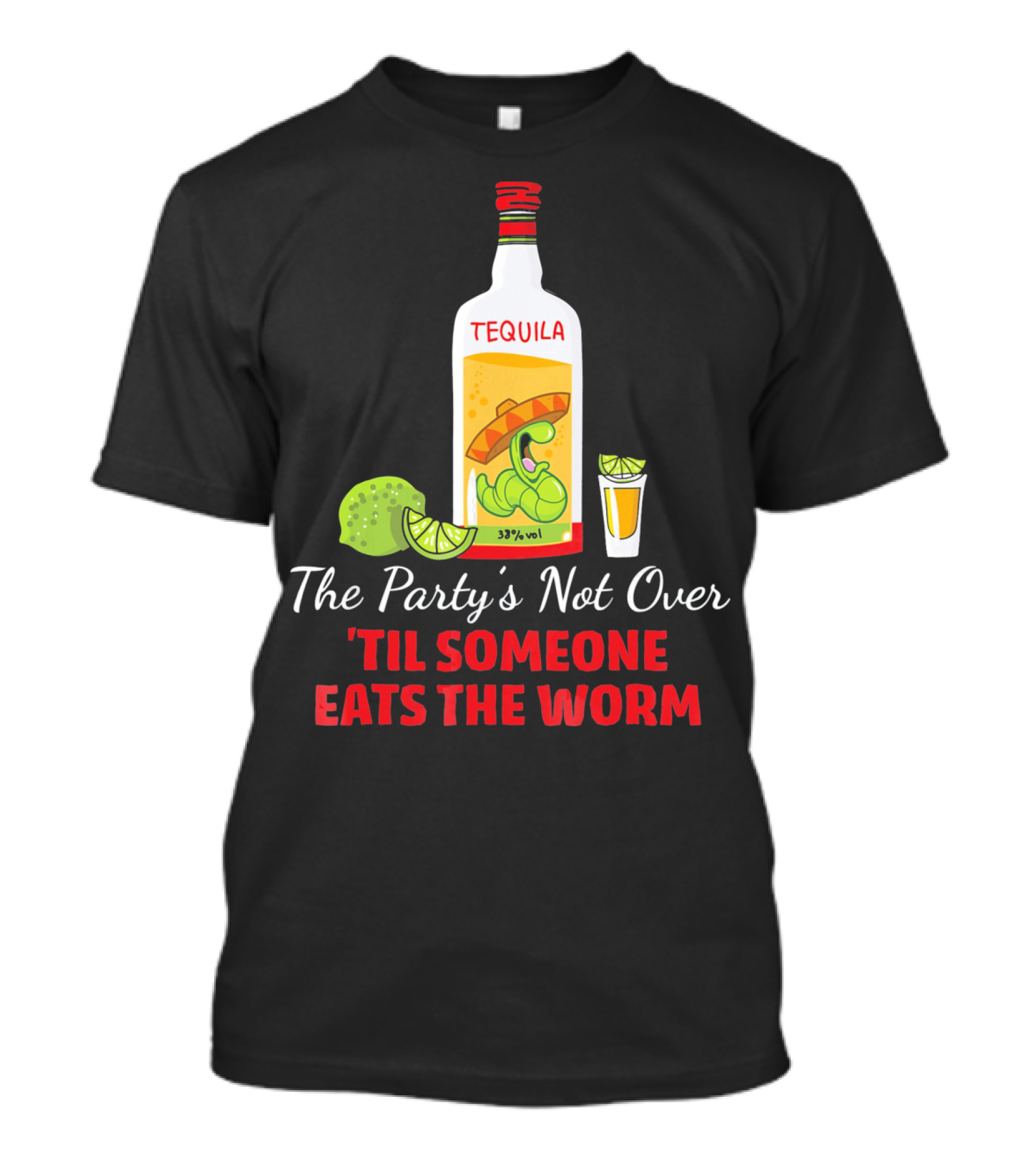 The Party's Not Over 'Til Someone Eats The Worm Cinco De Mayo Mexican Tequila Humor T-Shirt