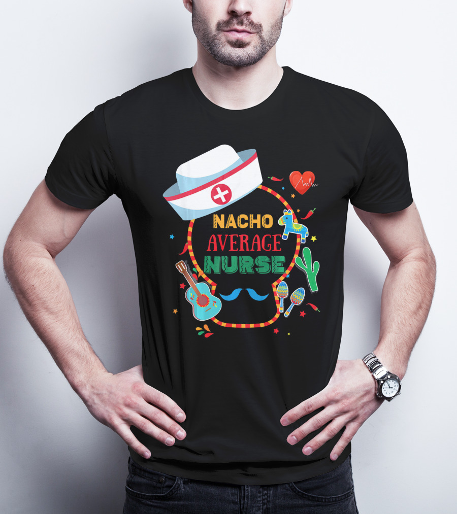 Nacho Average Nurse Cinco De Mayo T-Shirt