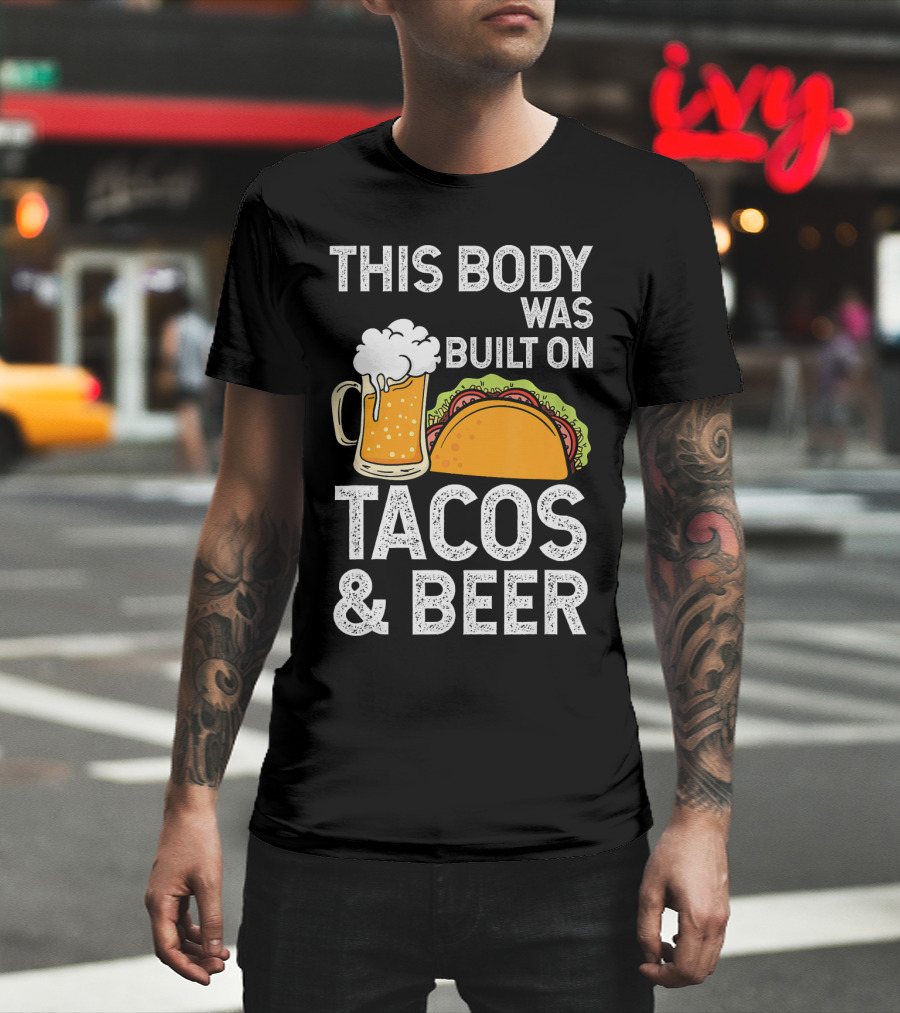 This Body Was Built On Tacos And Beer T-Shirt