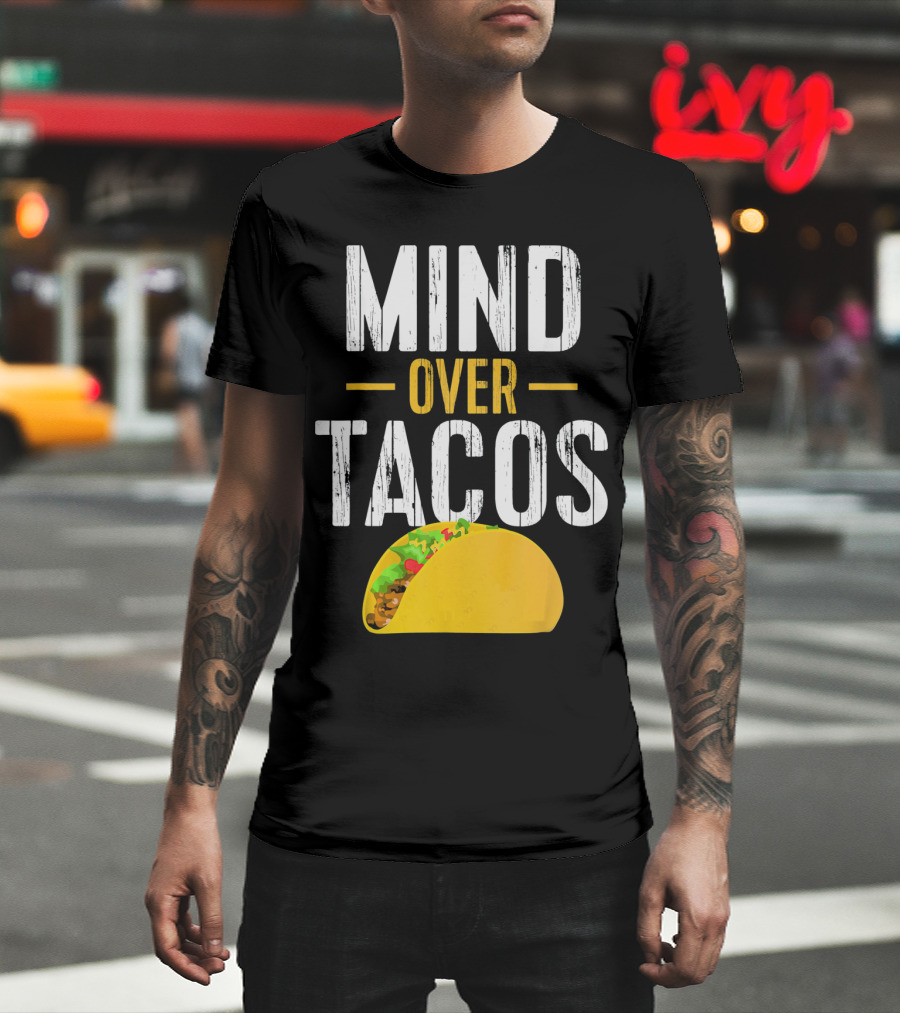 Mind Over Tacos Funny Taco T-Shirt