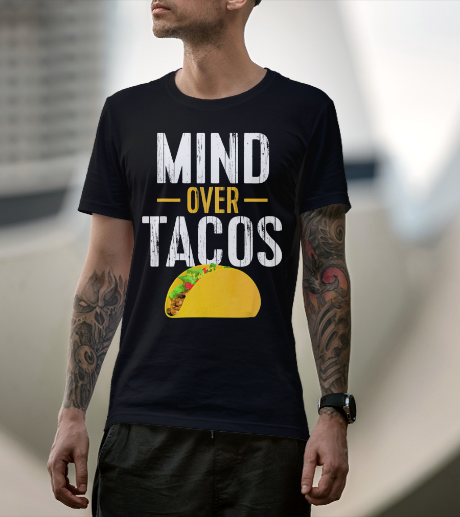 Mind Over Tacos Funny Taco T-Shirt