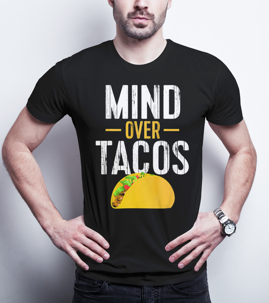Mind Over Tacos Funny Taco T-Shirt