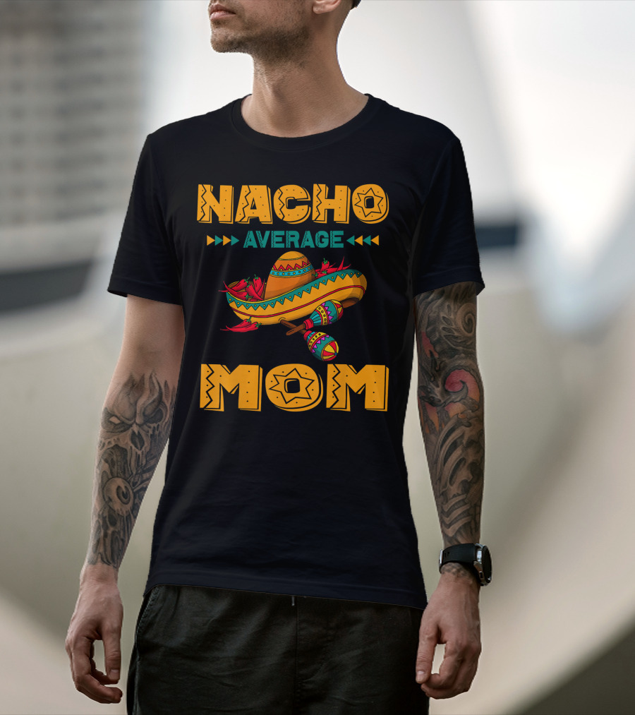 Nacho Average Mom Sombrero Maracas Mexicana Fiesta T-Shirt