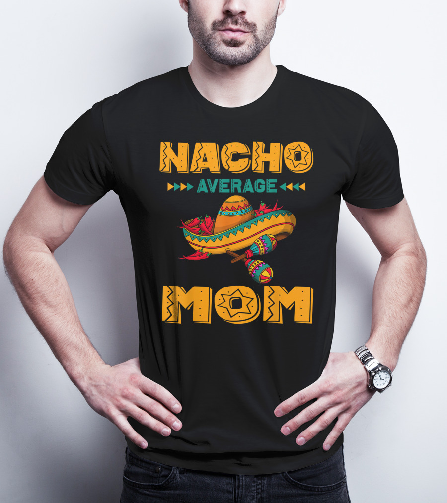 Nacho Average Mom Sombrero Maracas Mexicana Fiesta T-Shirt