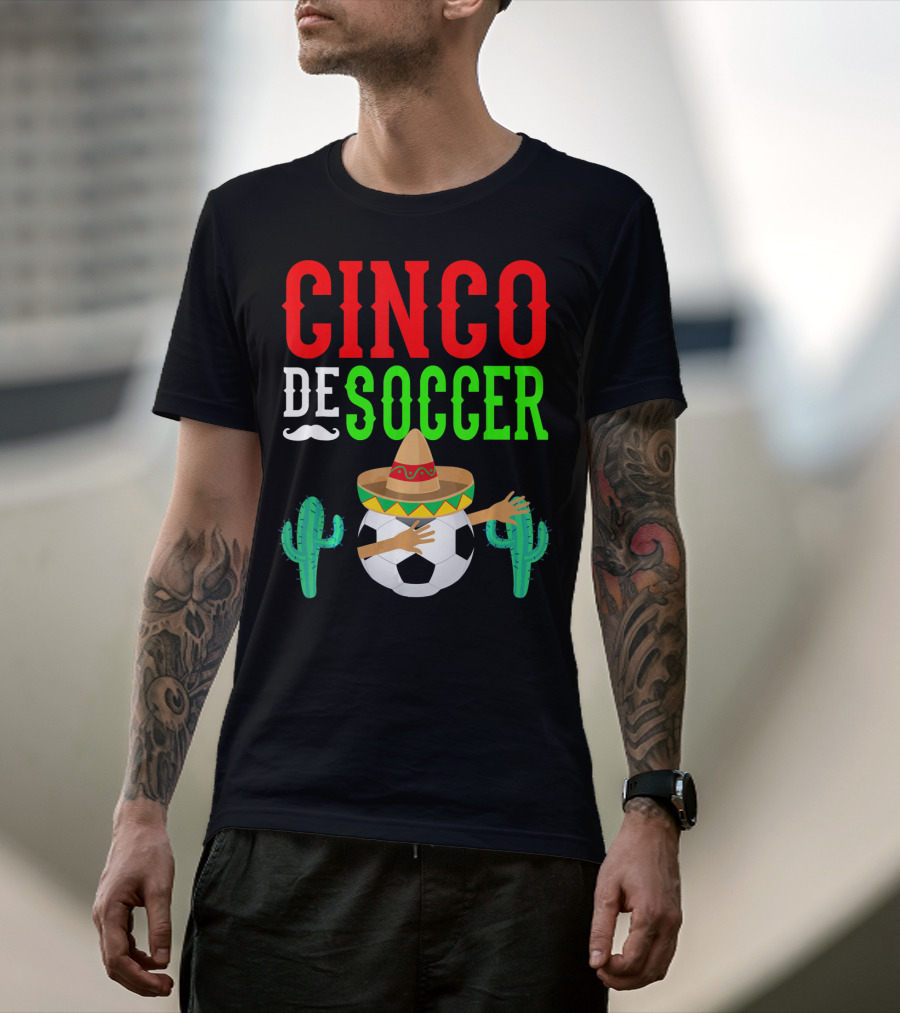 Cinco De Soccer Dabbing Soccer Ball With Sombrero Cactus Fiesta T-Shirt