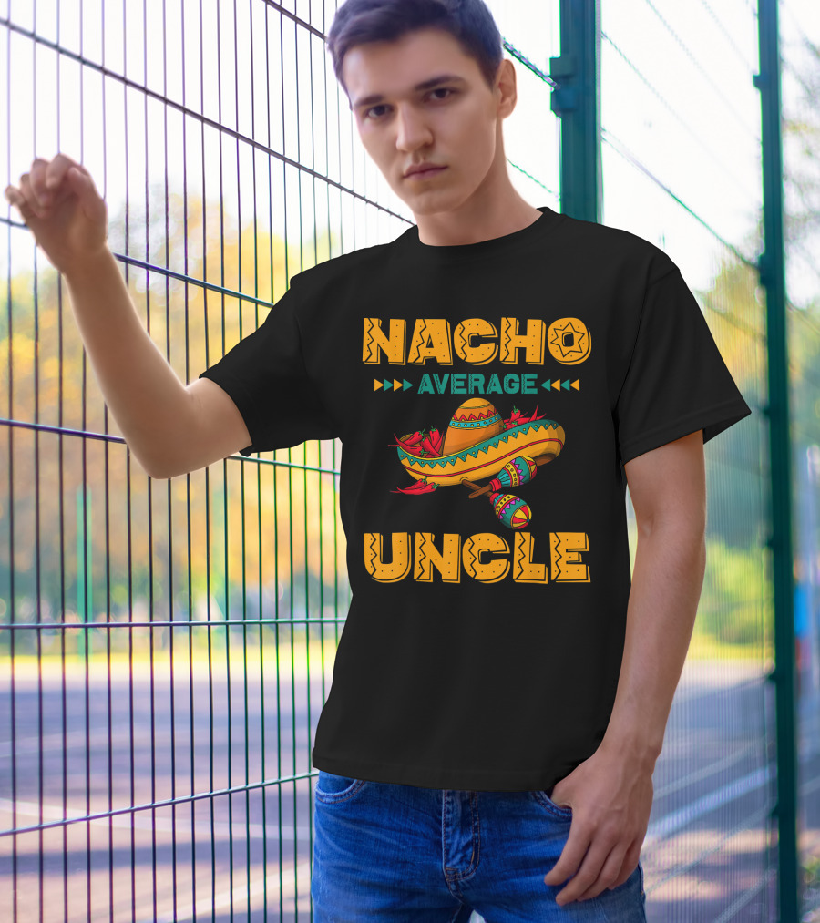 Nacho Average Uncle Sombrero Maracas Fiesta Vibes T-Shirt