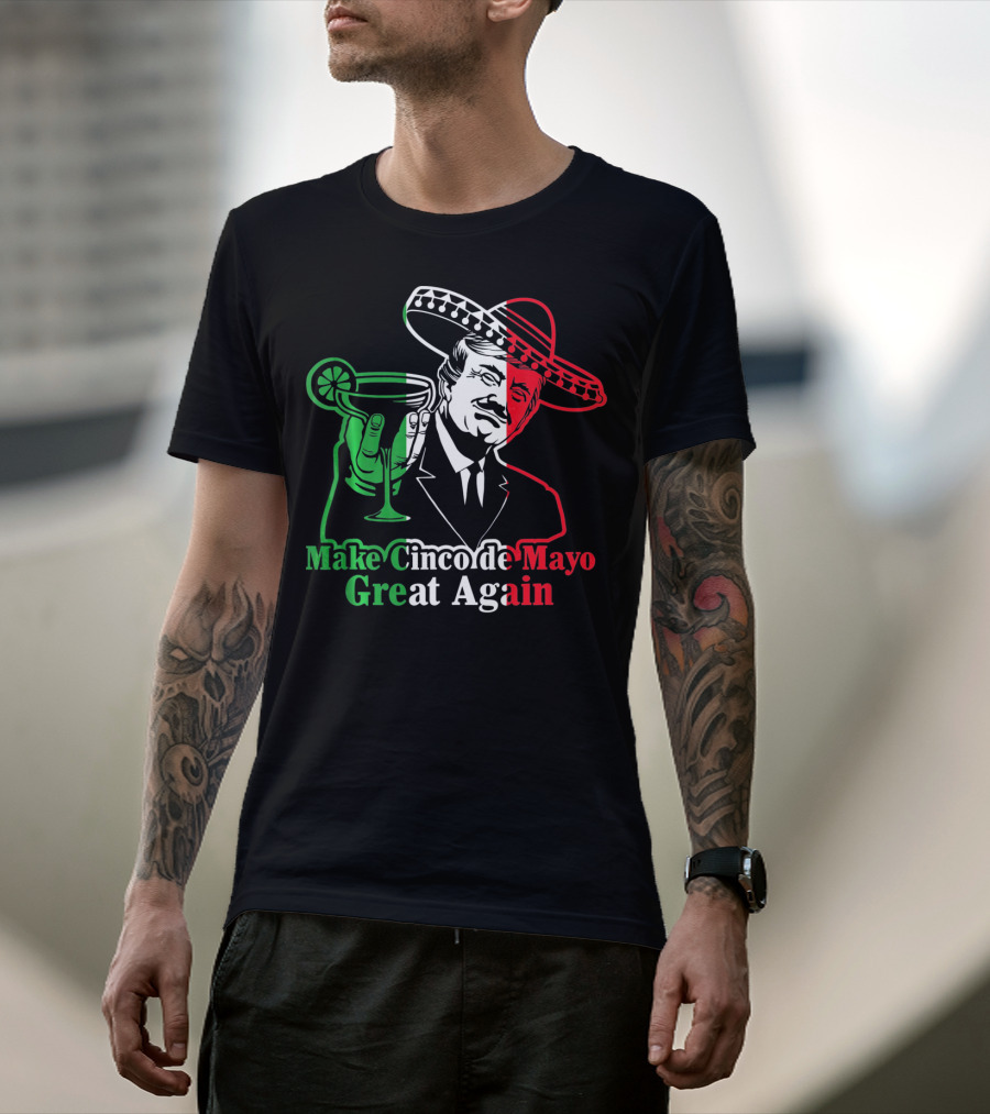 Make Cinco De Mayo Great Again Mexican Sombrero Margarita T-Shirt