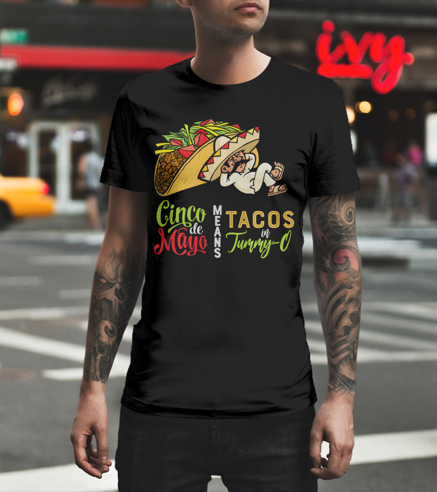 Cinco De Mayo Means Tacos In Tummy-O Fun With Taco And Sleeping Man T-Shirt