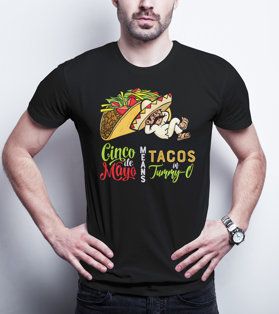 Cinco De Mayo Means Tacos In Tummy-O Fun With Taco And Sleeping Man T-Shirt