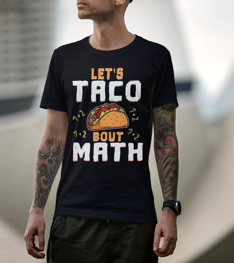 Let's Taco Bout Math Teacher Educator 1+2 7+2 T-Shirt