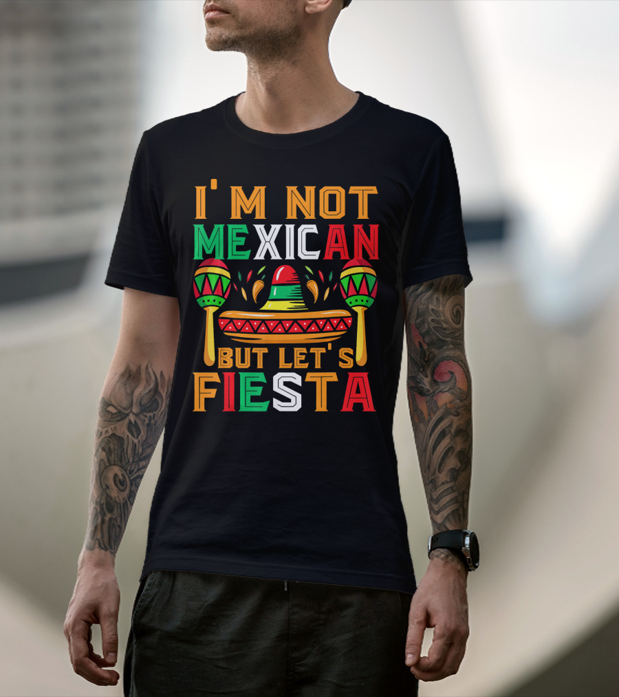 I'm Not Mexican But Let's Fiesta Sombrero Maracas Colorful T-Shirt